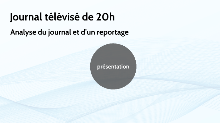 Journal télévisé de 20h by Karl Abbou-Dureu on Prezi