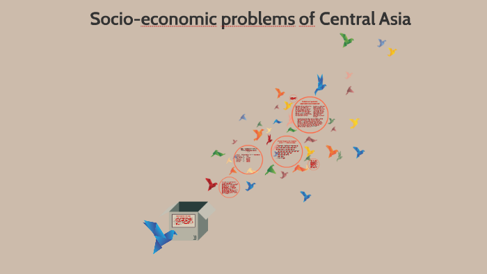 Socio-economic problems of Central Asia by Ramina Nuriyeva on Prezi
