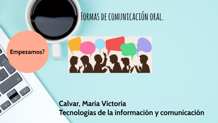 Formas de comunicacion oral by Victoria Calvar on Prezi