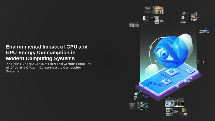 Environmental Impact of CPU and GPU Energy Consumption in Modern Computing Systems by Azzey on Prezi