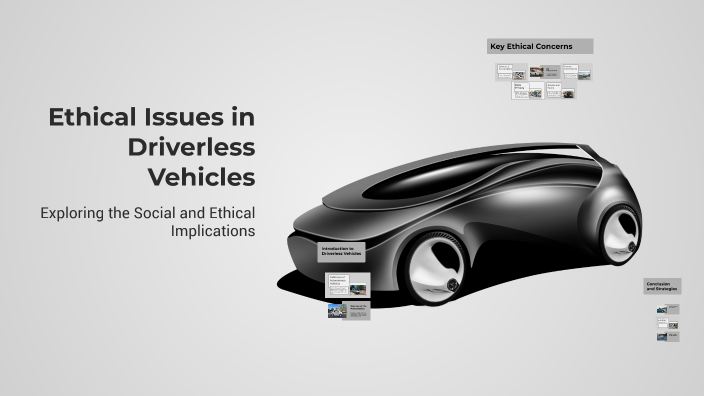 Ethical Issues in Driverless Vehicles by benjamin decastille on Prezi
