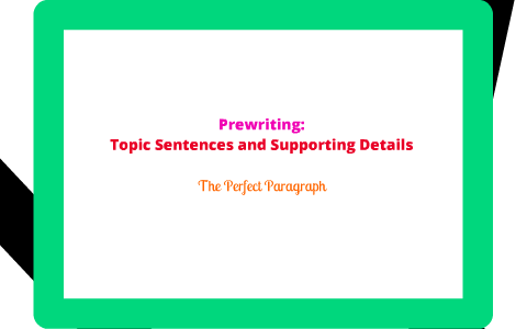 Topic Sentences and Supporting Details by Garcia Erica on Prezi