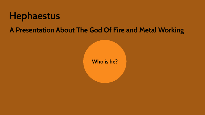 Hephaestus Presentation by Claire Eusterwiemann on Prezi