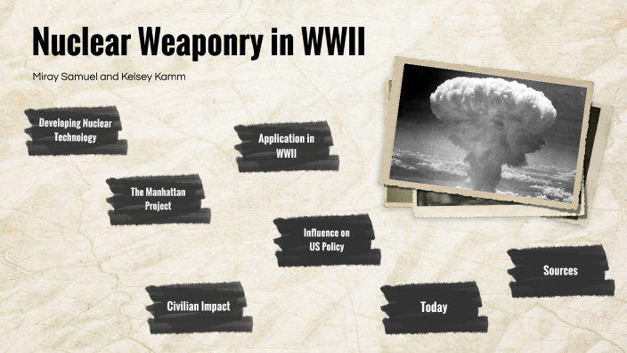 Nuclear Weapons and the Manhattan Project by Miray Samuel on Prezi