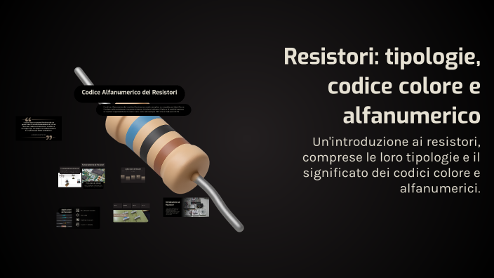 Resistori: tipologie, codice colore e alfanumerico by Giada Riva on Prezi
