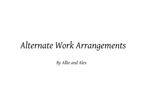 Alternate Work Arrangements by Alison Cross on Prezi