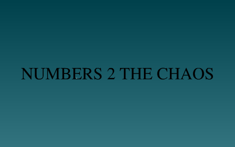 NUMBERS 2 THE CHAOS by MOHAMMED ABID on Prezi