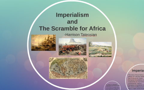 European Imperialism and the Scramble for Africa by Harrison Tateosian