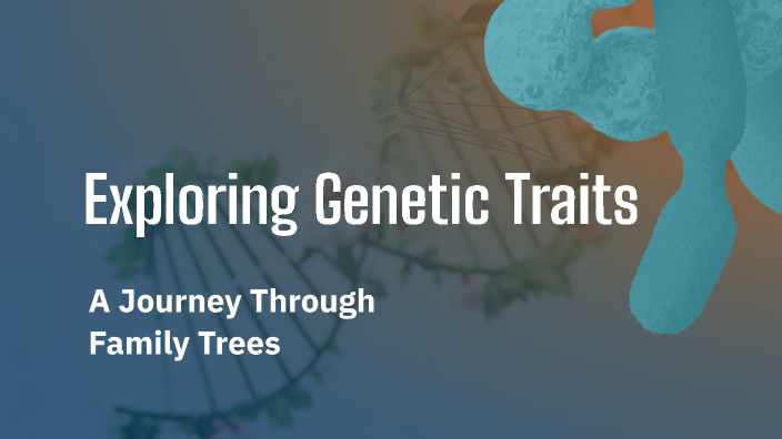 Exploring Genetic Traits by jacob bolton on Prezi