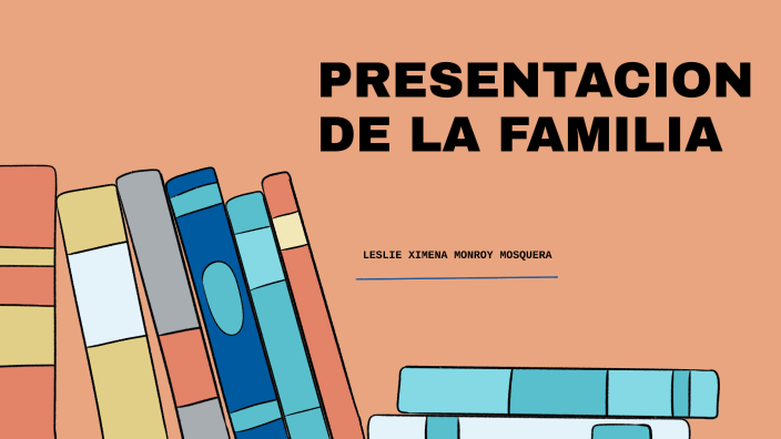 PRESENTACION DE LA FAMILIA by Leslie Ximena Monroy Mosquera on Prezi
