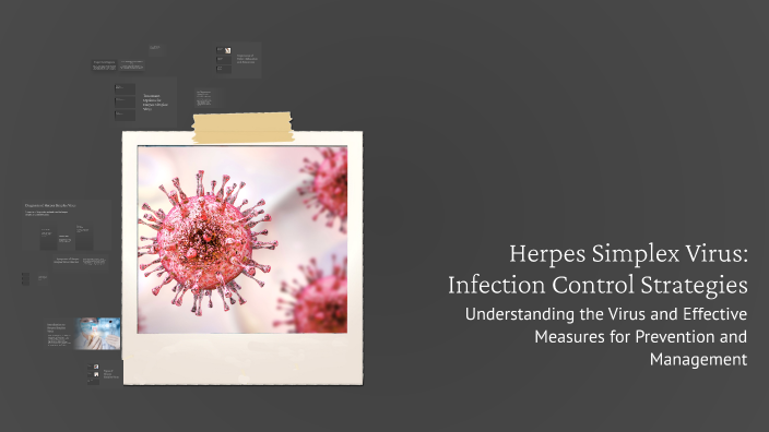 Herpes Simplex Virus: Infection Control Strategies by Shye Shdn on Prezi