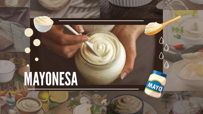 MAYONESA by ELISA FABIOLA GONZALEZ GONZALEZ on Prezi