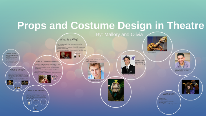 Props and Costume Design in Theatre by Mallory Gray on Prezi