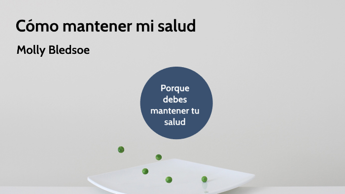 Cómo mantener mi salud by Molly Bledsoe on Prezi