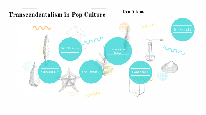 Transcendentalism in Pop Culture by Ben Atkins on Prezi