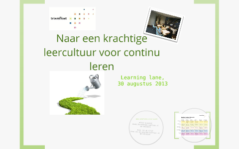 Leercultuur - learning lane by TriamFloat - Samen Leren Groeien on Prezi