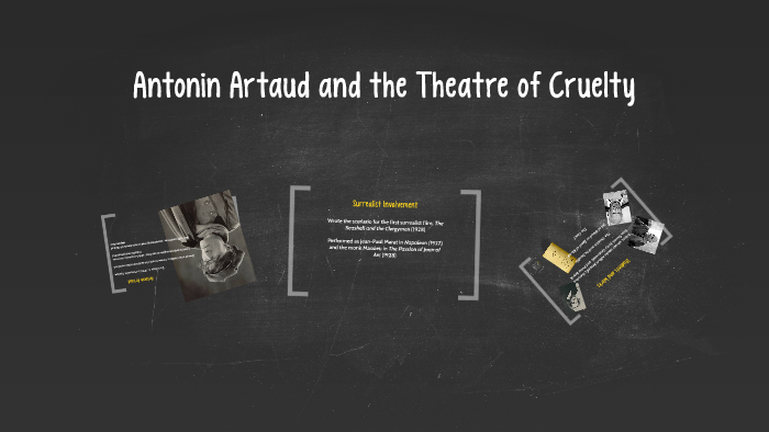 Antonin Artaud and the Theatre of Cruelty by on Prezi