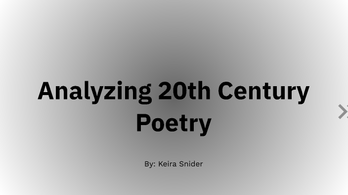 Analyzing 20th Century Poetry by Keira Snider on Prezi