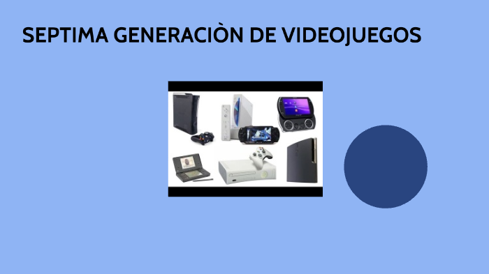 SEPTIMA GENERACIÒN DE VIDEOJUEGOS by adilene barajas on Prezi