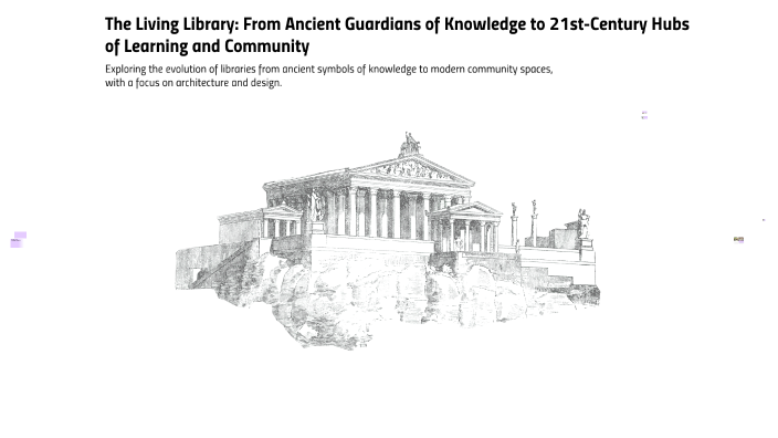The Living Library: From Ancient Guardians of Knowledge to 21st-Century ...