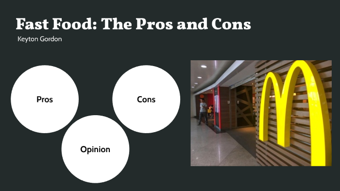Fast Food: The Pros and Cons by K3yt0n G0rd0n on Prezi