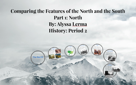Comparing the Features of the North and the South by Aly Lerma on Prezi