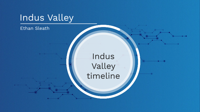 Indus Valley Timeline by Ethan Sleath on Prezi
