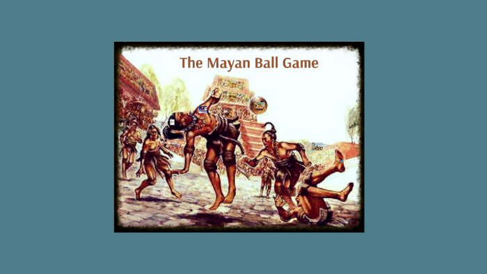 The Mayan Ball Game by Rosaura Gomez on Prezi