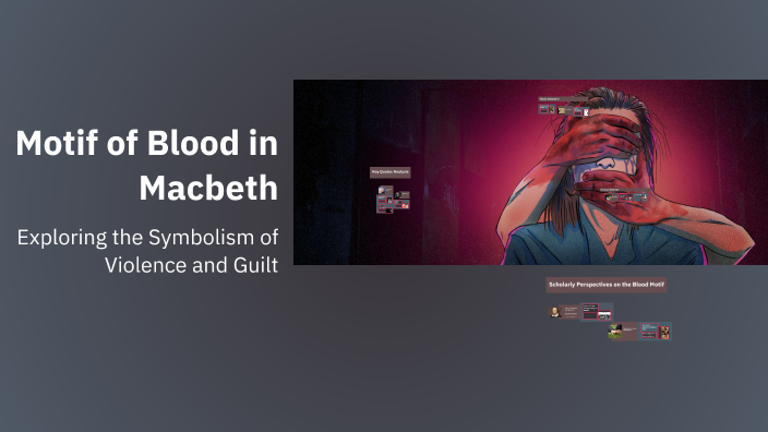 Motif of Blood in Macbeth by Loghan Gustad on Prezi