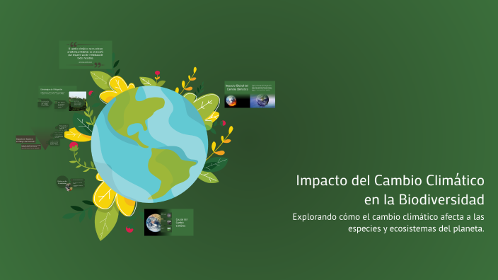 Impacto del Cambio Climático en la Biodiversidad by albert tom on Prezi