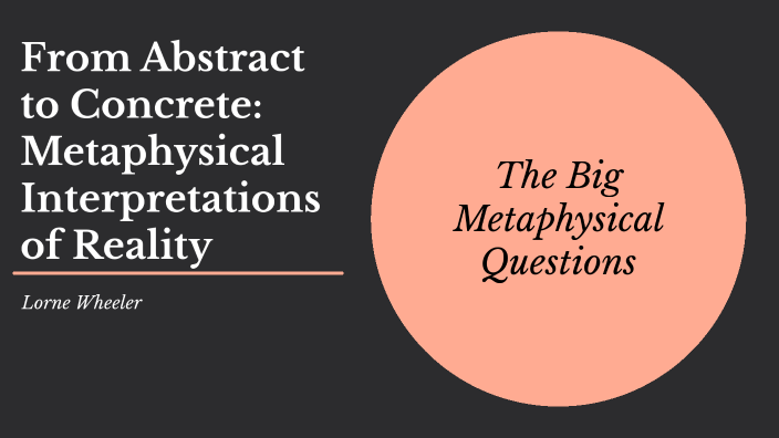 From Absract to Concrete: Metaphysical Interpretations of Reality by ...