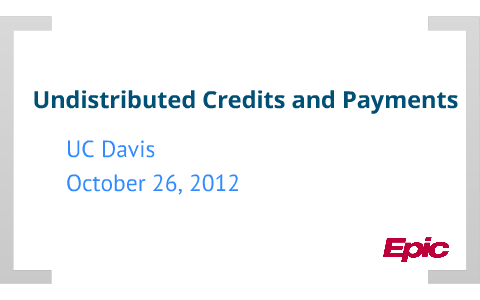 Undistributed Payments and Credit Balance by George Kline on Prezi