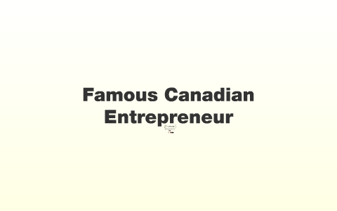 Famous Canadian Entrepreneur: Tim Horton by Amanda Lee on Prezi