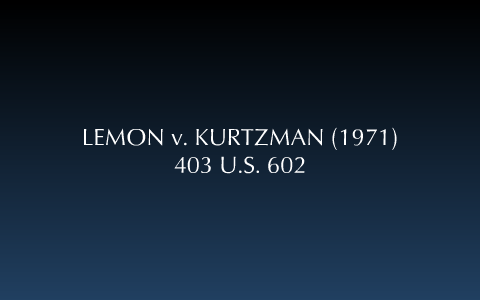 Lemon v. Kurtzman (1971) by Rusty Benton on Prezi