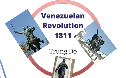 Venezuelan Revolution 1811 by Trung dO on Prezi