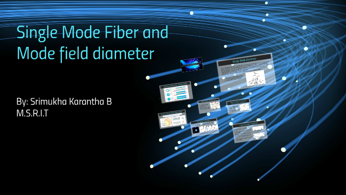 Single Mode Fiber and Mode field diameter by Srimukha Karantha on Prezi