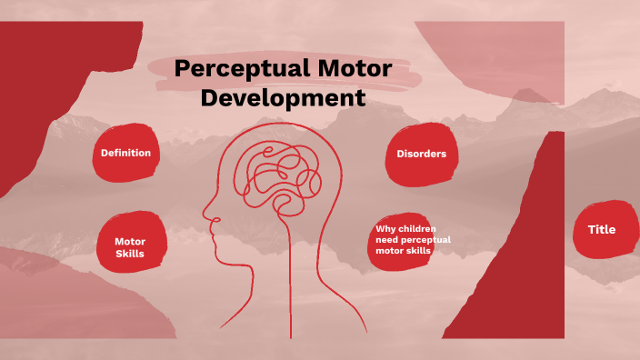 Perceptual Motor Development by sydney kelley on Prezi