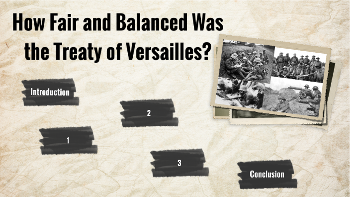 How Fair and Balanced Was the Treaty of Versailles by Navi Cheema on Prezi