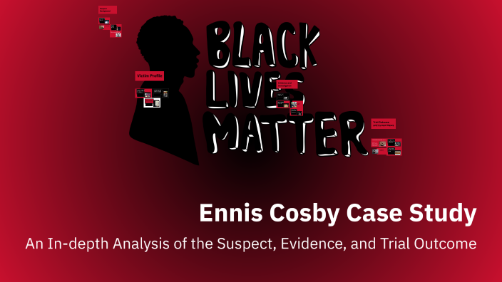 Ennis Cosby Case Study by mahsa paiman on Prezi
