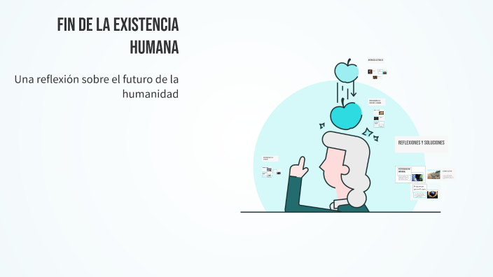 Fin de la existencia humana by Lupe Anguiano on Prezi