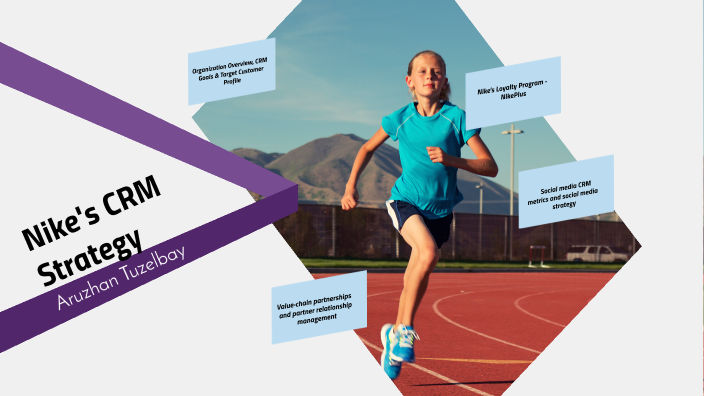Nike's CRM Strategy by Aruzhan Tuzelbay on Prezi