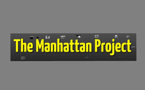 The Manhattan Project by Jessica Beaudry on Prezi