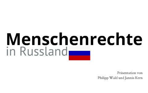 Menschenrechte in Russland by Jannis K on Prezi