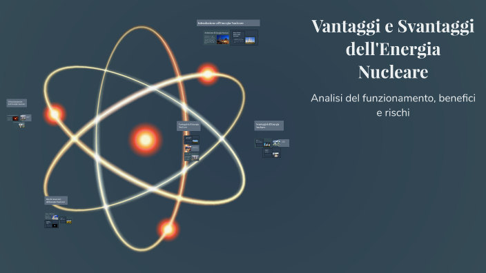 Vantaggi e svantaggi dell'energia nucleare by Mattia Dall'Aglio on Prezi