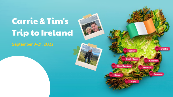Carrie & Tim's Trip to Ireland by Cagatay Eren on Prezi