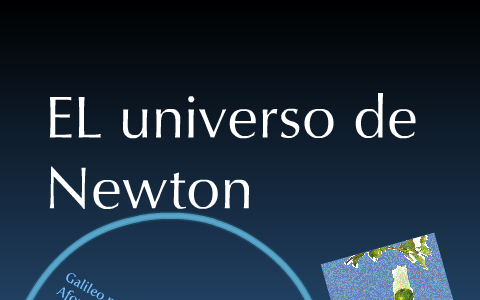 El universo de Newton by Jhon Edison Gutierrez Mahecha on Prezi