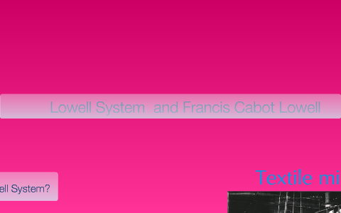 Lowell System by Julia Petrescu on Prezi