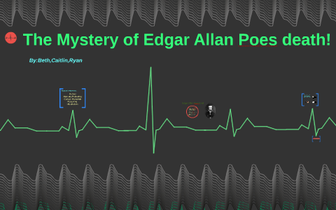 The Mystery of Edgar Allan Poes death! by Beth Breazeale on Prezi