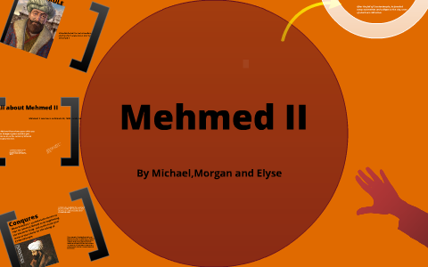 Mehemed II by Elyse Flannery on Prezi