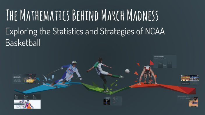 The Mathematics Behind March Madness by Arnold Gomez on Prezi